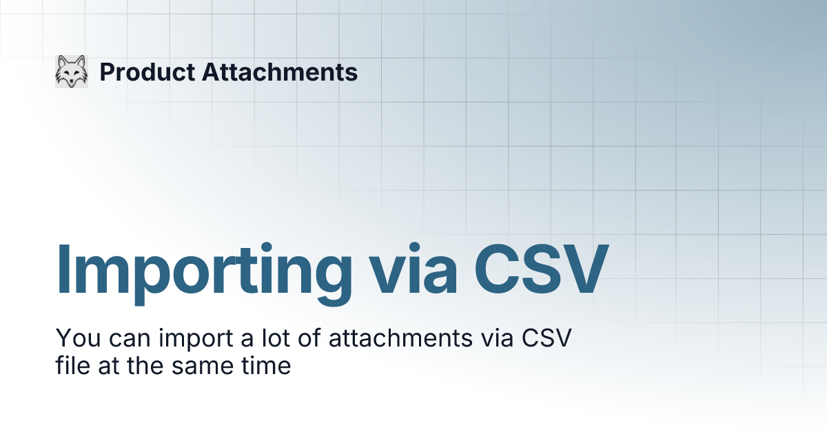 Importing via CSV | Product Attachments